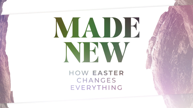 April 21, 2024 - Made New: Easter Changes Everything - The Fairview Church
